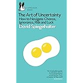 The Art of Uncertainty: How to Navigate Chance, Ignorance, Risk and ...