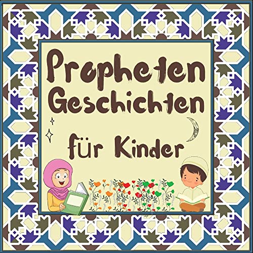 Amazon.fr - Prophetengeschichten für Kinder: Koran-Erzählungen von ...