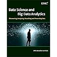 Data Science & Big Data Analytics: Discovering, Analyzing, Visualizing and Presenting Data : Emc ...