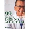 99 modi per dire no all'artrosi : Lanzetta, Marco: Amazon.it: Libri
