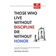 Those Who Lives Without Discipline Dies Without Honor Book