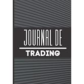 Journal de trading: Cahier de suivi pour noter et analyser ses trades ...