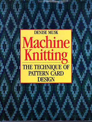 Machine Knitting: The Technique of Pattern Card Design: Amazon.co.uk ...