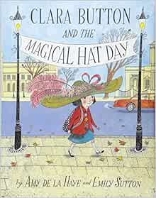 Clara Button and the Magical Hat Day: Amazon.co.uk: Haye Amy de la ...