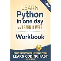 Learn Python in One Day and Learn It Well: Python for Beginners with Hands-on Project. The only ...