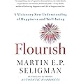 Flourish: A Visionary New Understanding of Happiness and Well-being ...