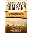 The Dutch East India Company: A Captivating Guide to the First True ...