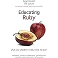 Educating Ruby: What Our Children Really Need to Learn : Claxton, Guy ...