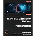 Buy ChatGPT for Cybersecurity Cookbook Book Online at Low Prices in India | ChatGPT for ...