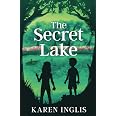 The Secret Lake: A children's mystery adventure : Inglis, Karen: Amazon ...