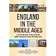 England in the Middle Ages: A Captivating Guide to English History ...