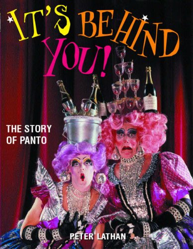It's Behind You!: The Story of Panto: Amazon.co.uk: Peter Lathan ...