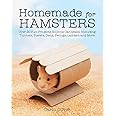 Homemade for Hamsters: Over 20 Fun Projects Anyone Can Make, Including ...