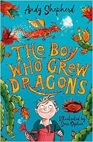 The Boy Who Grew Dragons: Amazon.co.uk: Andy Shepherd, Sara Ogilvie: Books