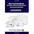 Blue Team Handbook: SOC, SIEM, and Threat Hunting (V1.02): A Condensed ...