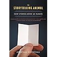 The Storytelling Animal: How Stories Make Us Human : Gottschall ...