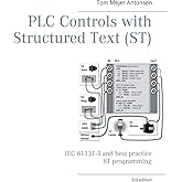 PLC Controls with Structured Text (ST), V4: IEC 61131-3 and best practice ST programming ...