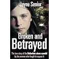 Broken and Betrayed: The True Story of the Rotherham Abuse Scandal by ...