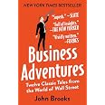 Business Adventures: Twelve Classic Tales from the World of Wall Street ...