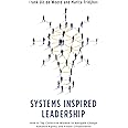Systems Inspired Leadership: How to Tap Collective Wisdom to Navigate ...