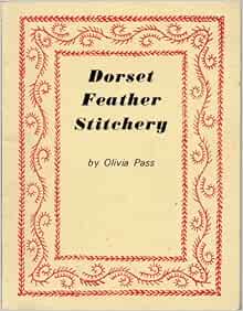Dorset Feather Stitchery: Amazon.co.uk: Pass, Olivia: Books