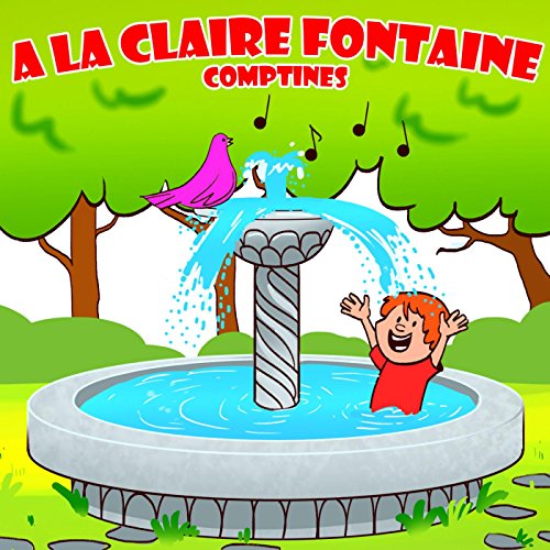 A La Claire Fontaine - Comptines de La Superstar Des Comptines Rondes ...