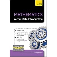 Teach Yourself Mathematics - A Complete Introduction (Teach Yourself: Math & Science): The Easy ...