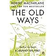 The Old Ways: A Journey on Foot : Macfarlane, Robert: Amazon.co.uk: Books