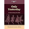 Only Yesterday: An Informal History of the 1920's : Allen, Frederick ...
