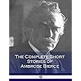The Complete Short Stories of Ambrose Bierce: Bierce, Ambrose + Free ...