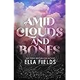 Amid Clouds and Bones : Fields, Ella: Amazon.co.uk: Books
