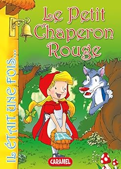 Le Petit Chaperon Rouge: Contes et Histoires pour enfants (Il était une ...