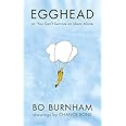 Egghead: Or, You Can't Survive on Ideas Alone From the creator of ...