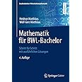 Mathematik für BWL-Bachelor: Schritt für Schritt mit ausführlichen ...