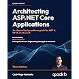 Architecting ASP.NET Core Applications: An atypical design patterns guide for .NET 8, C# 12, and ...
