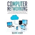 Computer Networking: An All-in-One Beginner's Guide to Understanding Communications Systems ...