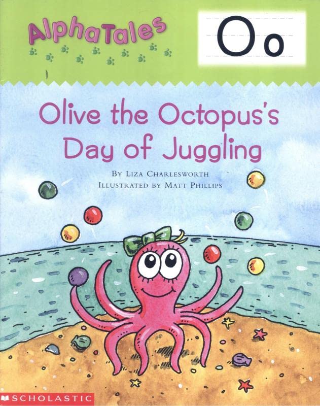 AlphaTales: Letter O: Olive the Octopus's Day of Juggling: A Series of ...