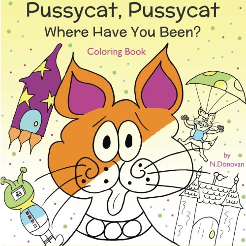 Pussycat, Pussycat Where Have You Been? Coloring Book: Coloring Book ...