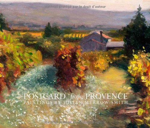 Postcard from Provence: Paintings by Julian Merrow-Smith: A Painting a ...