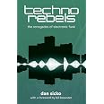 Techno Rebels: The Renegades of Electronic Funk : Sicko, Dan, Brewster ...