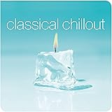 Classical Chillout: Amazon.co.uk: CDs & Vinyl