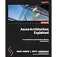 Buy Azure Architecture Explained: A comprehensive guide to building ...