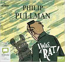 I Was a Rat!: Amazon.co.uk: Pullman, Philip, Audible Studios, Pullman ...