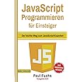 JavaScript: Programmieren für Einsteiger: Der leichte Weg zum JavaScript-Experten (Einfach ...