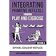 Buy Integrating Primitive Reflexes Through Play and Exercise #5: An ...