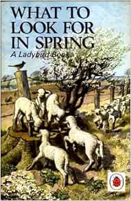 What to Look For in Spring (Ladybird Nature Series 536) : E.L. Grant ...