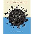 A Little History of the World: Illustrated Edition (Little Histories ...