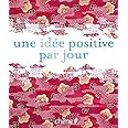 Amazon.fr - Une idée positive par jour - Casevecchie, Janine - Livres
