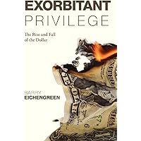 Exorbitant Privilege: The Rise and Fall of the Dollar: Amazon.co.uk ...