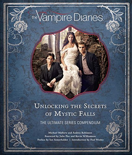 The Vampire Diaries: Unlocking the Secrets of Mystic Falls : Robinson ...